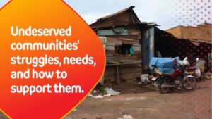 Underserved Communities Struggles, Needs and How to Support them - Faces Up